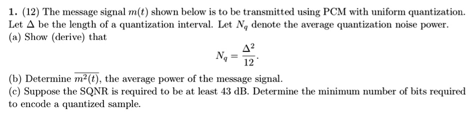 Solved 12 The Message Signal Mt Shown Below Is To Be Transmitted Using Pcm With Uniform