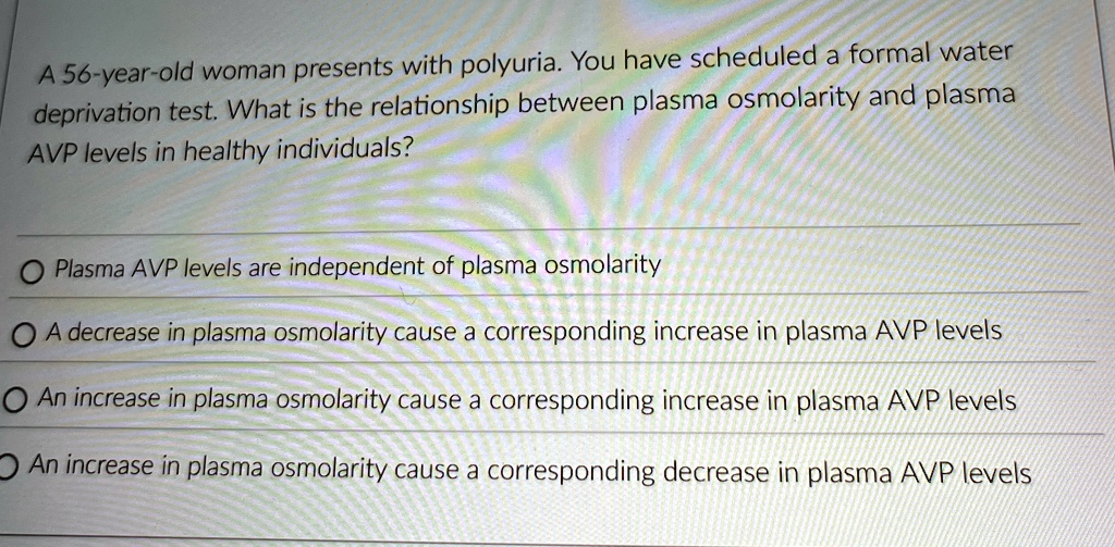 a 56 year old woman presents with polyuria you have scheduled a formal ...