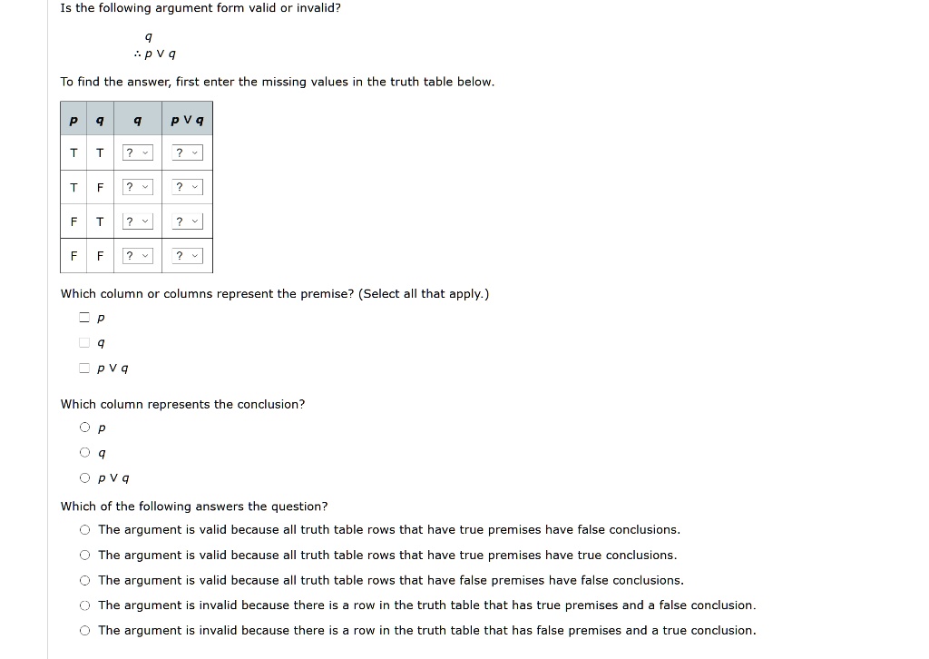 SOLVED: Is the following argument form valid or invalid? p V q To find ...