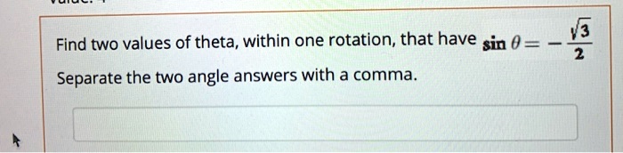 SOLVED: Find two values of theta, within one rotation, that have sin 0 = 6 Separate the two ...