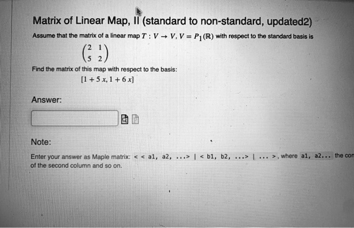 SOLVED: Matrix of Linear Map, (standard to non-standard, updated2) Assume that ! the 5 matnx of ...