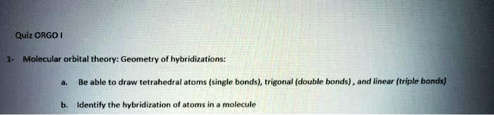 Quiz ORGO I 1- Molecular orbital theory: Geometry of hybridizations: a ...