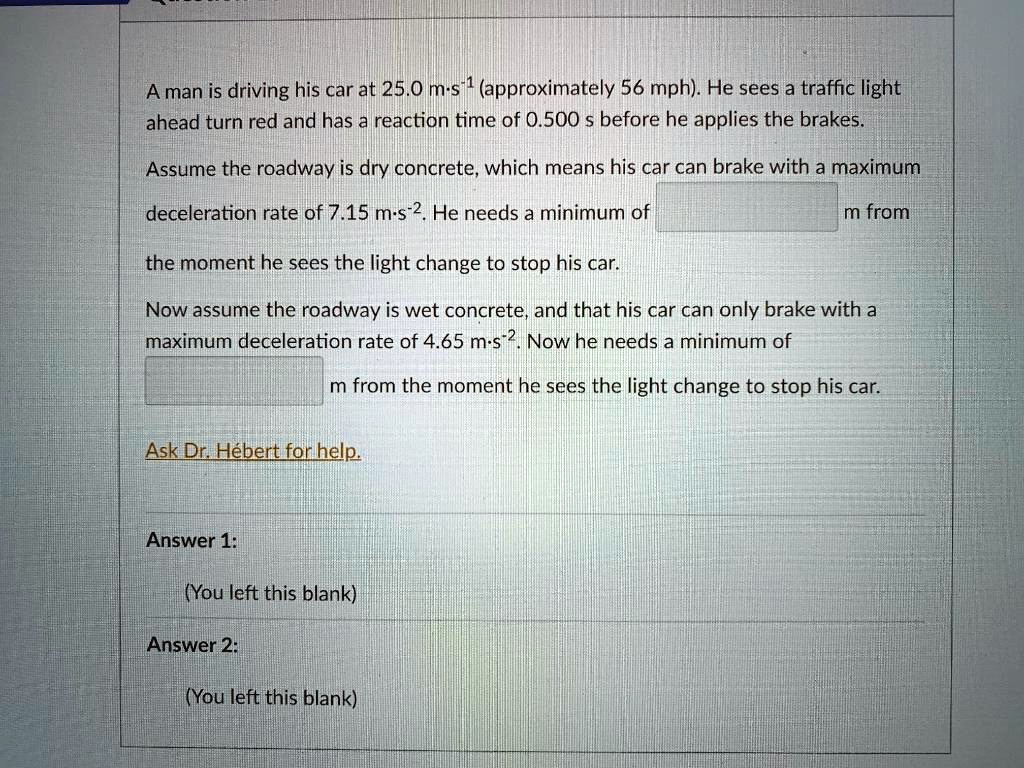 SOLVED: A man is driving his car at 25.0 m:s-1 (approximately 56 mph ...