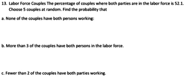 SOLVED: Labor Force Couples The percentage of couples where both ...