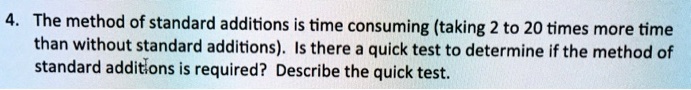 SOLVED: The method of standard additions is time consuming (taking 2 to ...