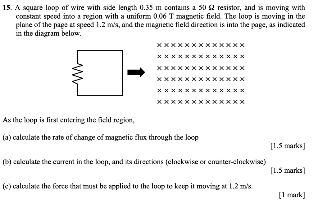 15 a square loop of wire with side length 035 m contains 50 q resistor and is moving with ...