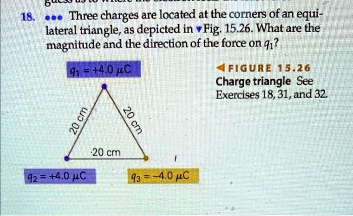 SOLVED: Please show how this is solved. 6u - 18. Three charges are located at the corners of an ...