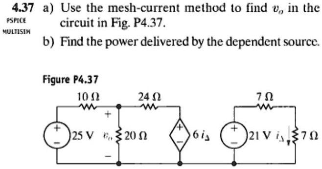 SOLVED: 4.37 a) Use the mesh-current method to find v, in the PSPICE circuit in Fig. P4.37 ...