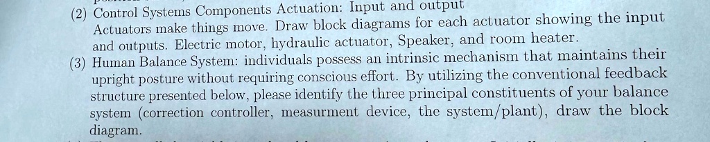 SOLVED: (2) Control Systems Components Actuation: Input and output Actuators make things move ...