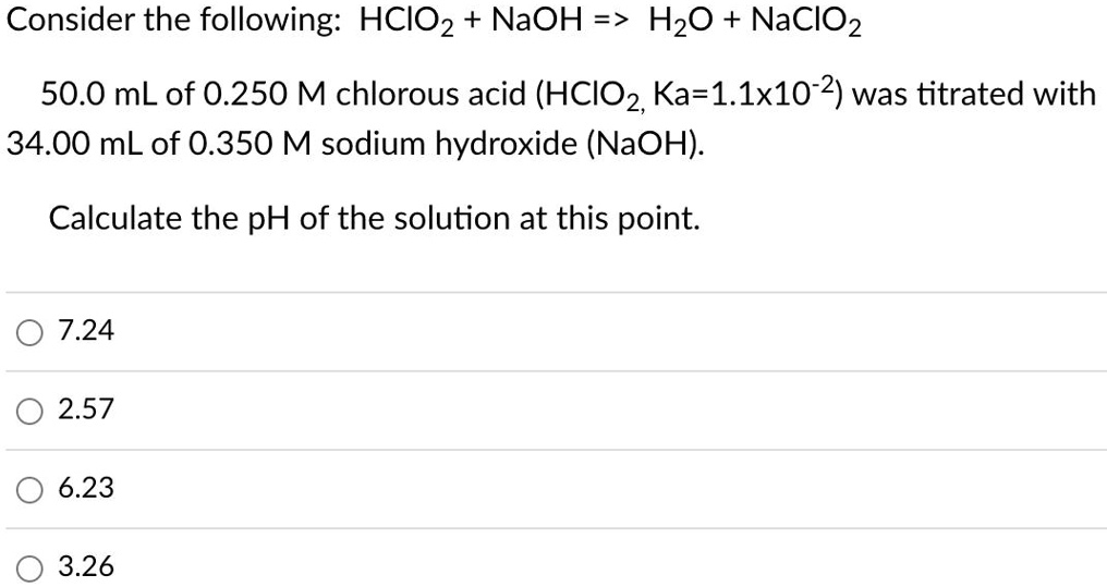Solved Consider The Following Hcio Naoh H2o Naclo2 50 0 Ml Of
