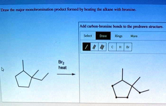 draw the major monobromination product formcd by hcating the alkane ...