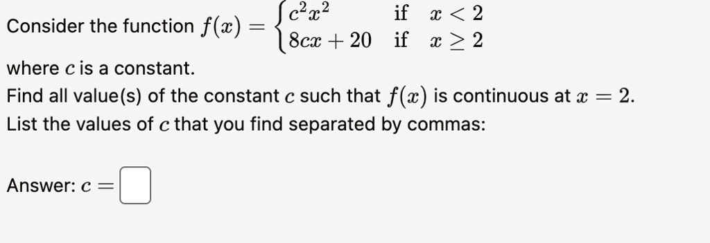 SOLVED: if x 2 Consider the function f( where c is a constant. Find all value(s) of the constant ...