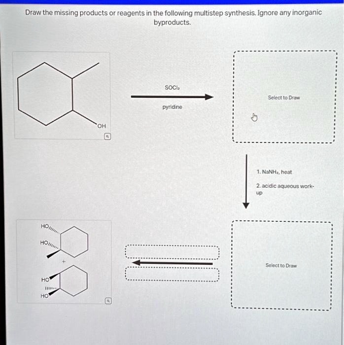 Draw the missing products or reagents in the following multistep ... Draw the missing products or reagents in the following multistep ...