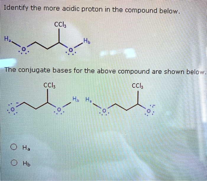 SOLVED: Identify the more acidic proton in the compound below: CCl3H ...