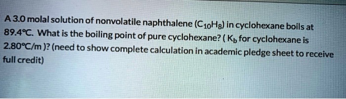 SOLVED: A30molalsolution ofnonvolatile naphthalene (CzoHa) in ...