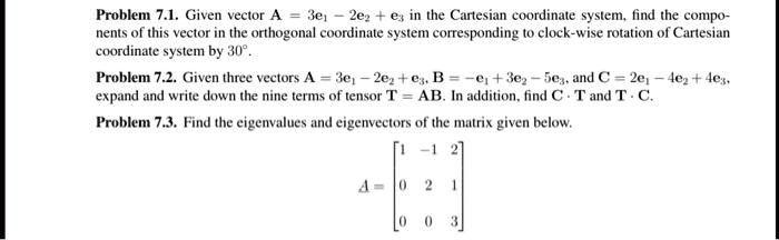 SOLVED: Texts: Problem 7.1: Given vector A = 3e - 2e + e in the ...
