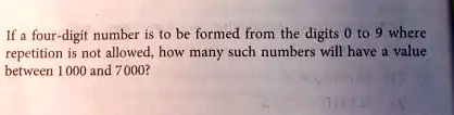 If a four-digit number is to be formed from the digits 0 to 9 where repetition is not allowed ...