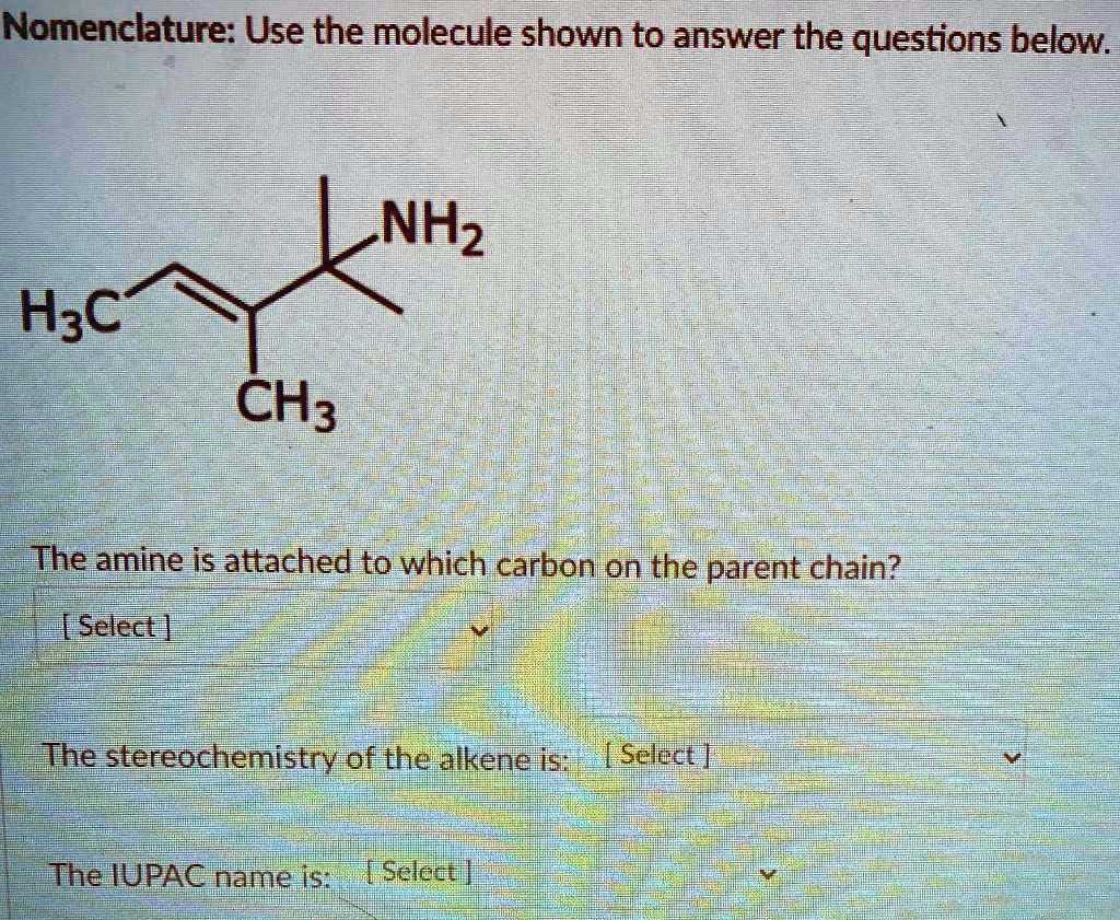 Nomenclature: Use the molecule shown to answer the questions...