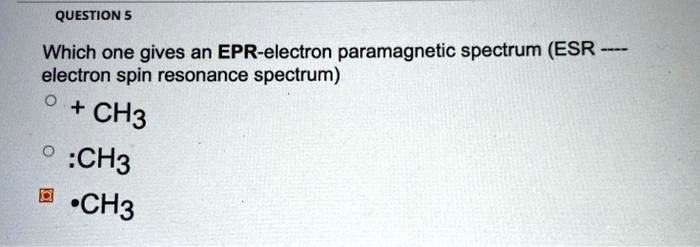 SOLVED: Which one gives an EPR-electron paramagnetic spectrum (ESR ...