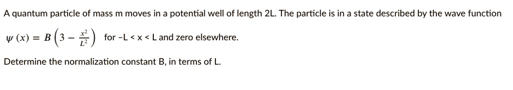 SOLVED: A quantum particle of mass m moves in a potential well of ...