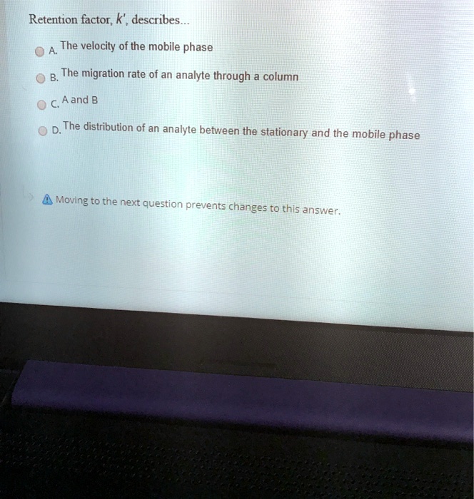 SOLVED: Retention factor; k' , describes The velocity of the mobile ...