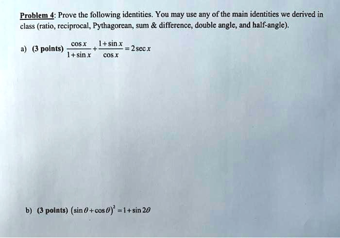 SOLVED: Problem : Prove the following identities You may use any of the main identities we ...