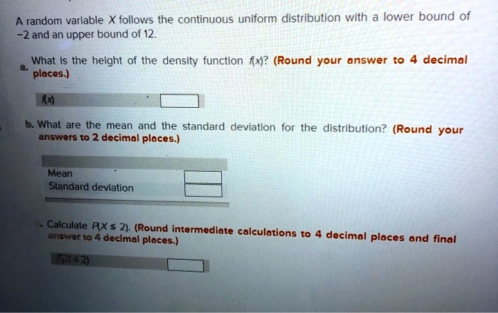 a random variable x follows the continuous uniform distribution with lower bound of 2and an ...