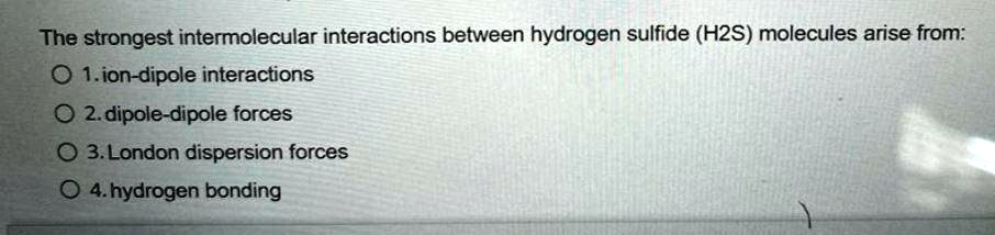 SOLVED: The strongest intermolecular interactions between hydrogen ...