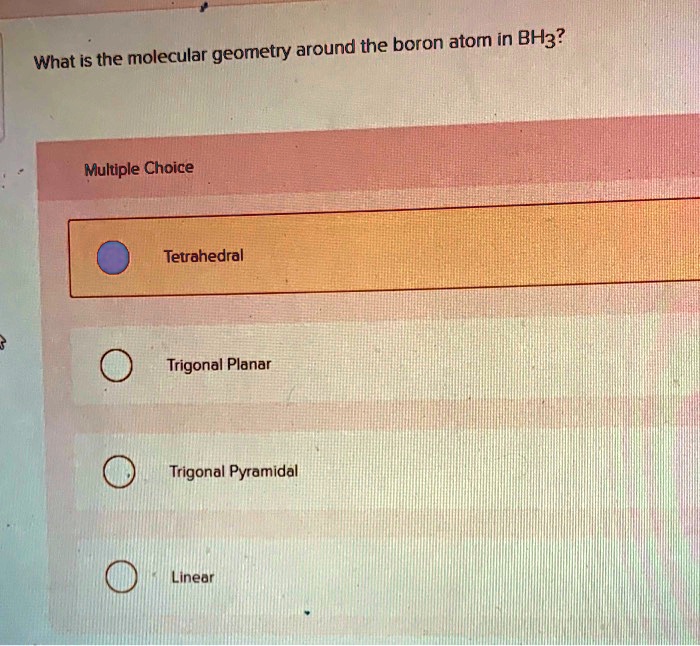 SOLVED: What is the molecular geometry 'around the boron atom in BH3 ...