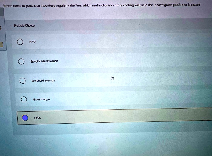 SOLVED: When costs to purchase inventory regularly decline,which method ...