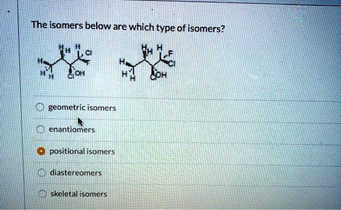 Solved The Isomers Below Are Which Type Of Isomers 3 Dh Geometric Isomers Enantiomers