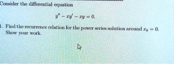 SOLVED:Consider the differential equation Ty Iy =0. Find the recurrence relation for the power ...