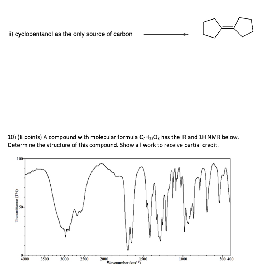 SOLVED: ii) cyclopentanol as the only source of carbon 10) (8 points) A ...