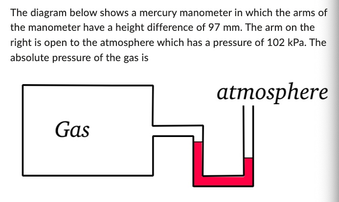 The diagram below shows a mercury manometer in which the...
