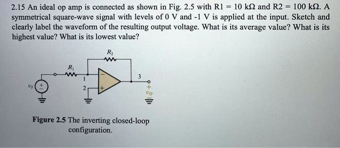 215 an ideal op amp is connected as shown in fig25 with r110 k and r2100 ka symmetrical square ...