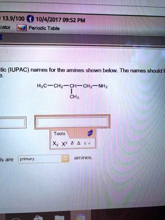 SOLVED: 13.9/100 10/4/2017 09:52 PM Periodic Table tic (IUPAC) names for the amines shown below ...