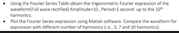 Using the Fourier Series Table, obtain the trigonometric Fourier expression of the waveform ...
