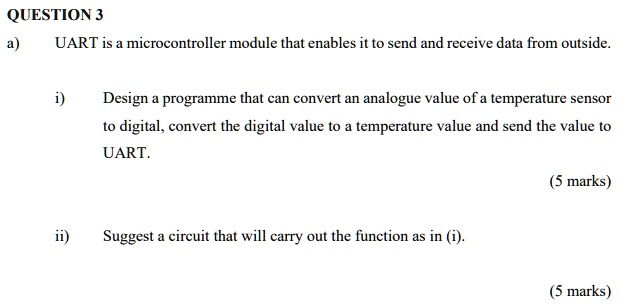 SOLVED: QUESTION 3 UART is microcontroller module that enables it t0 send and receive data from ...