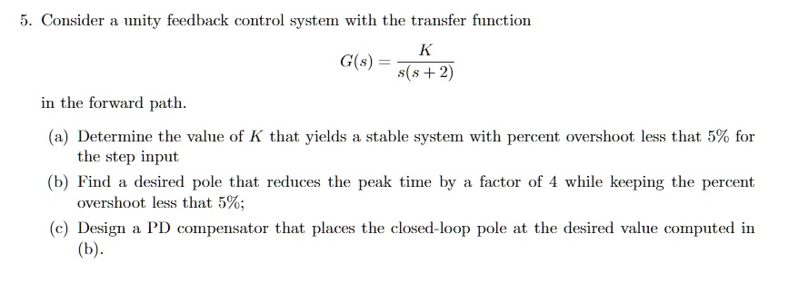 SOLVED: 5. Consider a unity feedback control system with the transfer ...