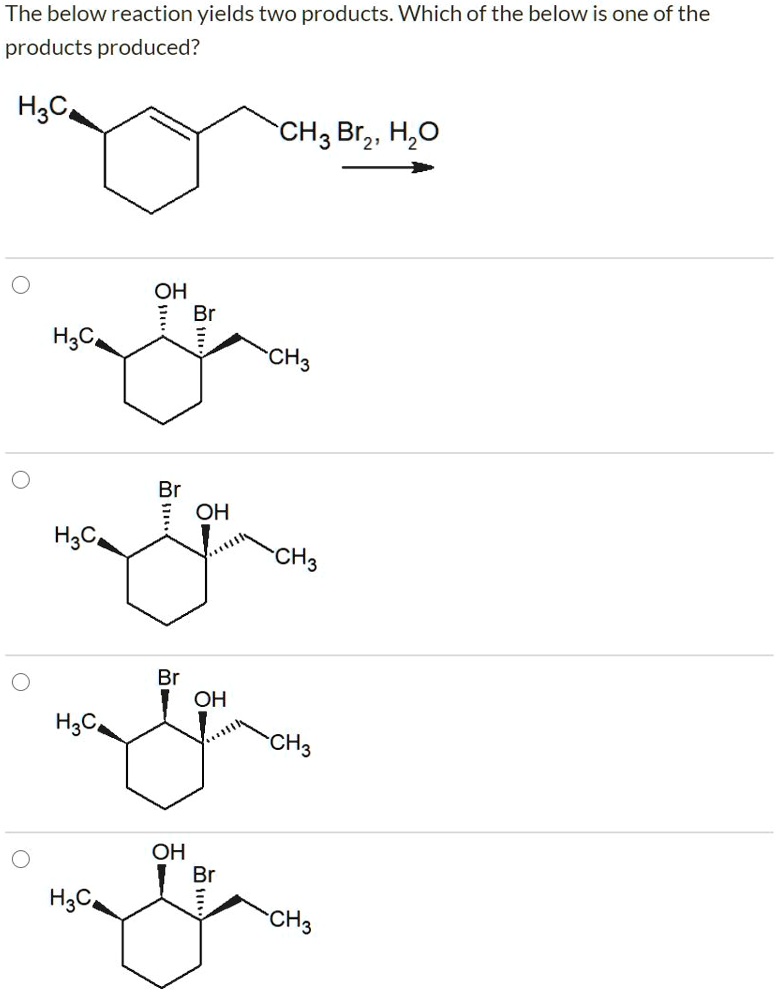 SOLVED: The below reaction yields two products Which of the below is one of the products ...