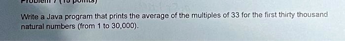SOLVED: Write a Java program that prints the average of the multiples ...
