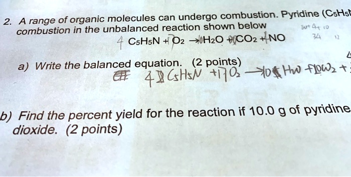 SOLVED: A range of organic molecules can undergo combustion. Pyridine (C5H5N) undergoes ...