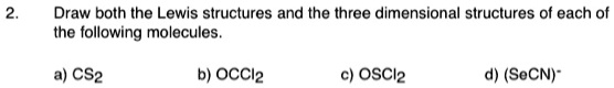 SOLVED: Draw both the Lewis structures and the three dimensional ...