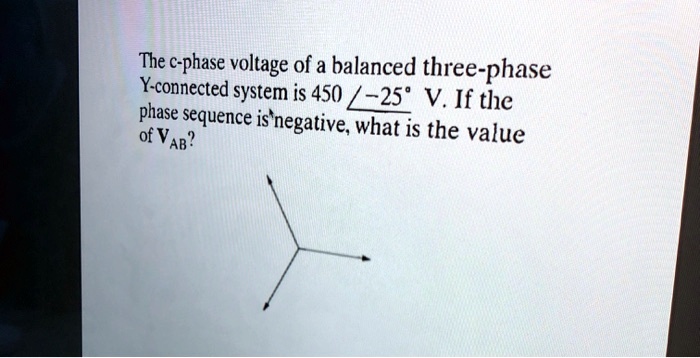 the c phase voltage of a balanced three phase y connected system is 450 ...
