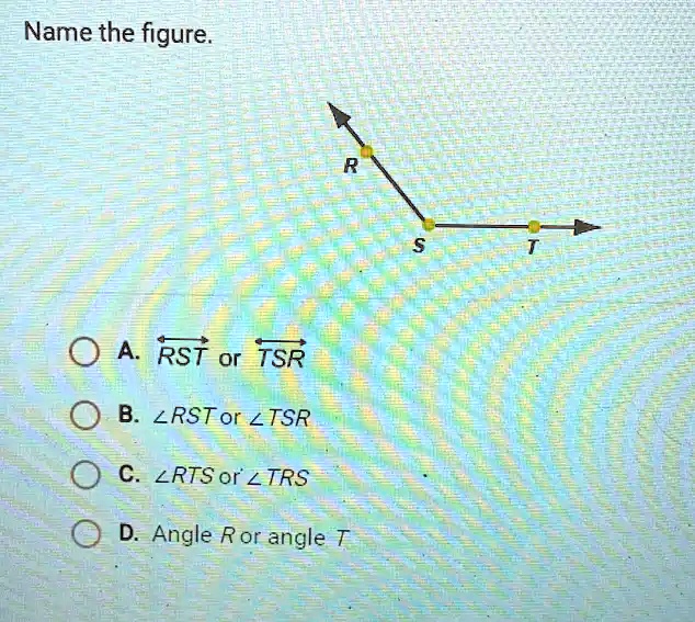SOLVED: Name the figure 0 A RST or TSR B. LRSTor L TSR C. LRTS or LTRS ...
