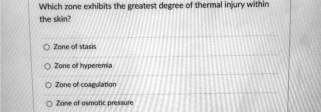 SOLVED: Which zone exhibits the greatest degree of thermal injury ...