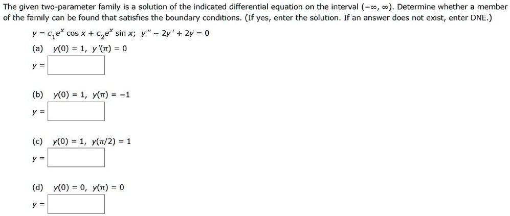 the given two parameter family is a solution of the indicated ...