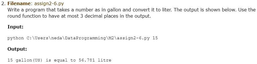 2 Filename Assign2 6 Py Write A Program That Takes A Number As In Gallon And Convert It To