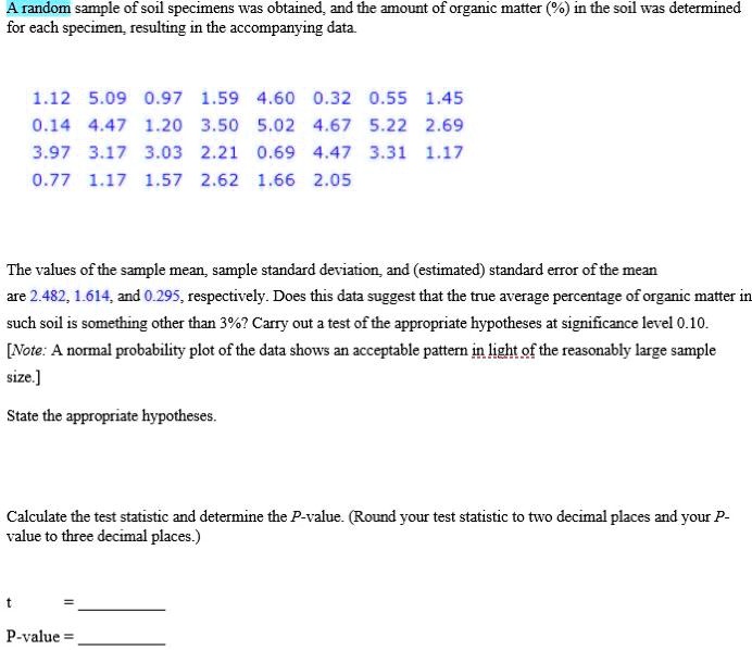 SOLVED: A random sample of soil specimens was obtained and the amount of organic matter (%0) in ...