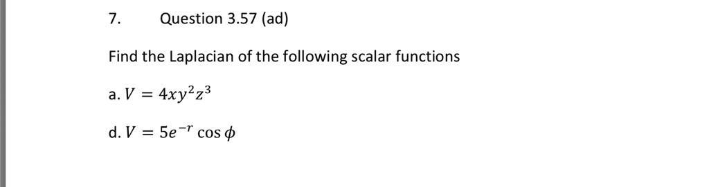 7 question 357 ad find the laplacian of the following scalar functions av 4xy2z3 dv 5e r cos 21415